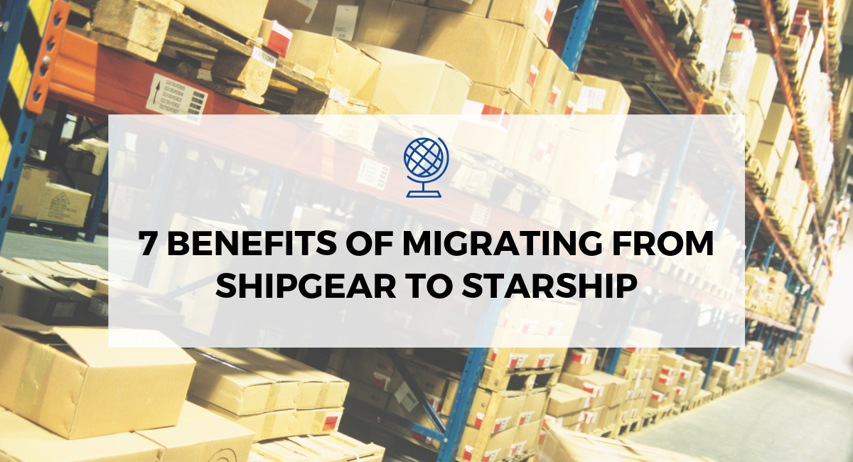 7 Benefits of Migrating From ShipGear to StarShip